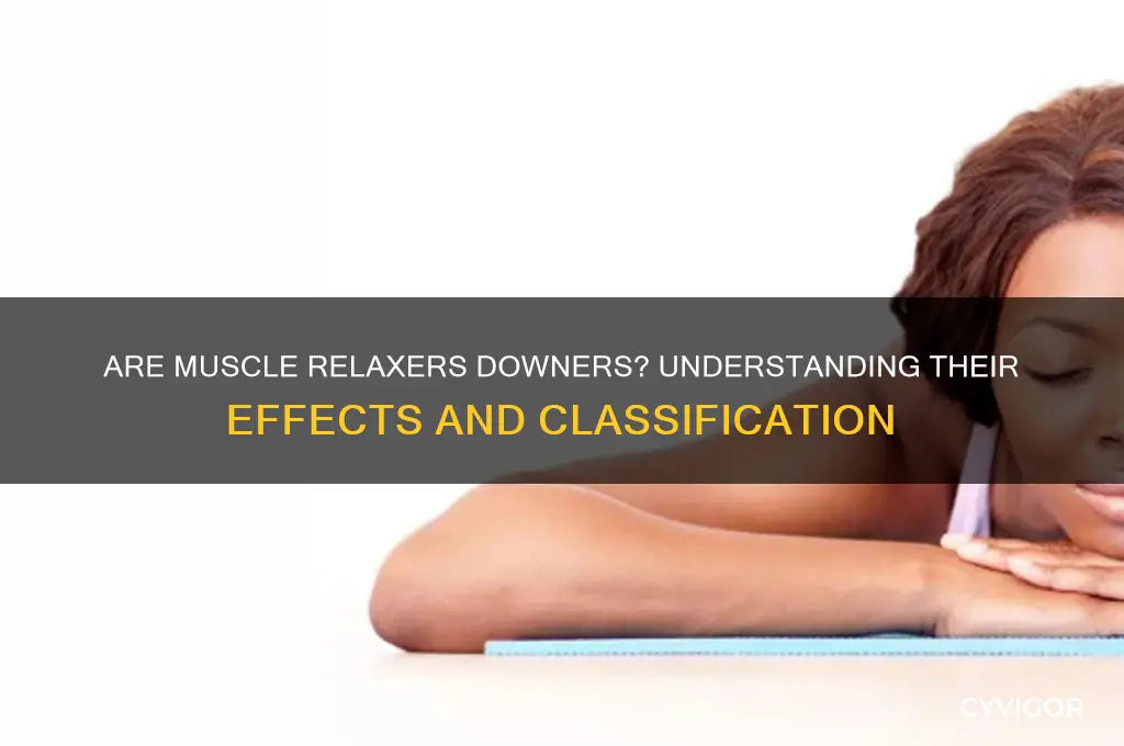 Are Muscle Relaxers Downers? Understanding Their Effects And ...