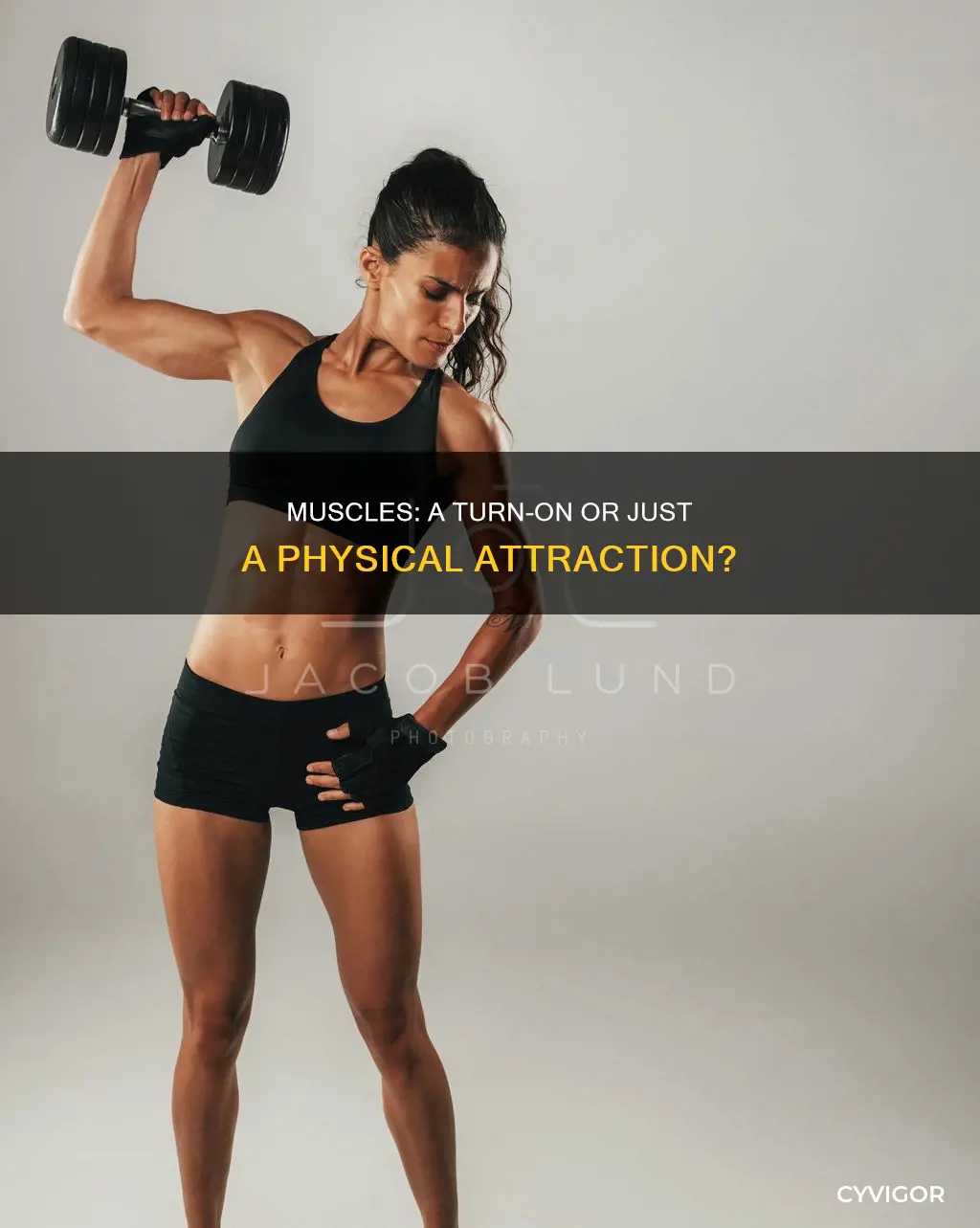 Muscles: A Turn-On Or Just A Physical Attraction? | CyVigor