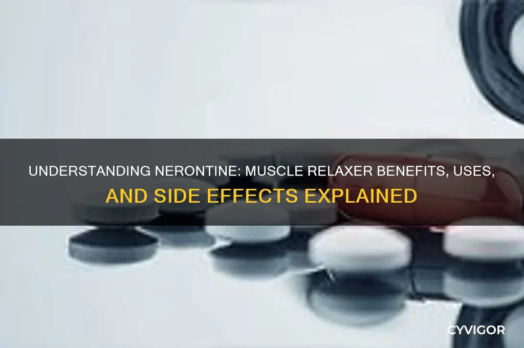 Understanding Nerontine: Muscle Relaxer Benefits, Uses, And Side ...