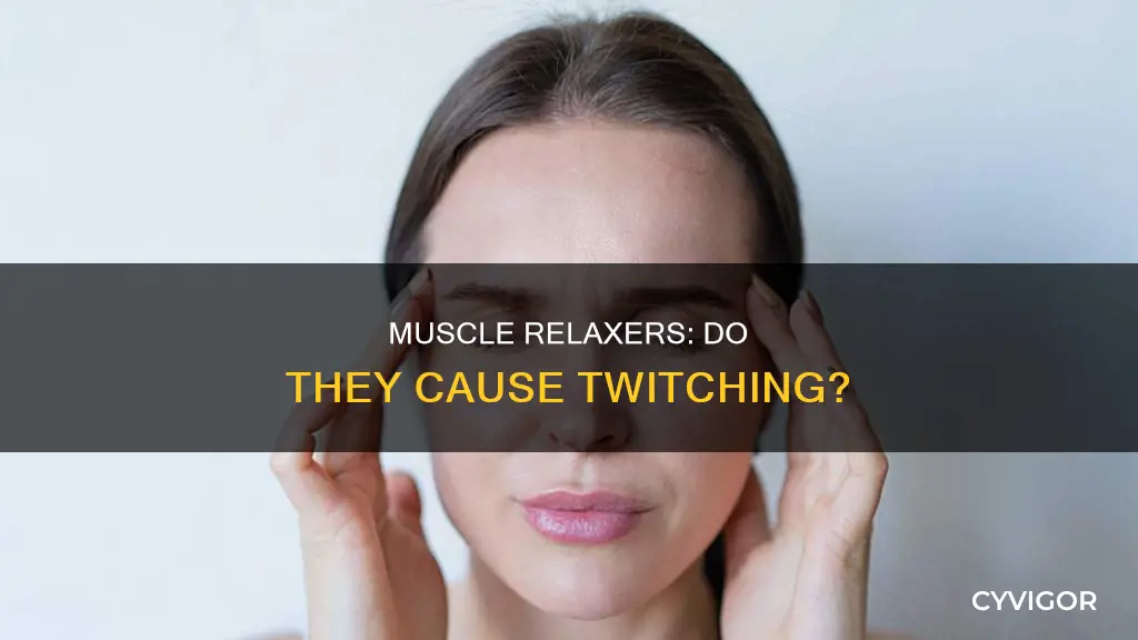 Muscle Relaxers: Do They Cause Twitching? | CyVigor