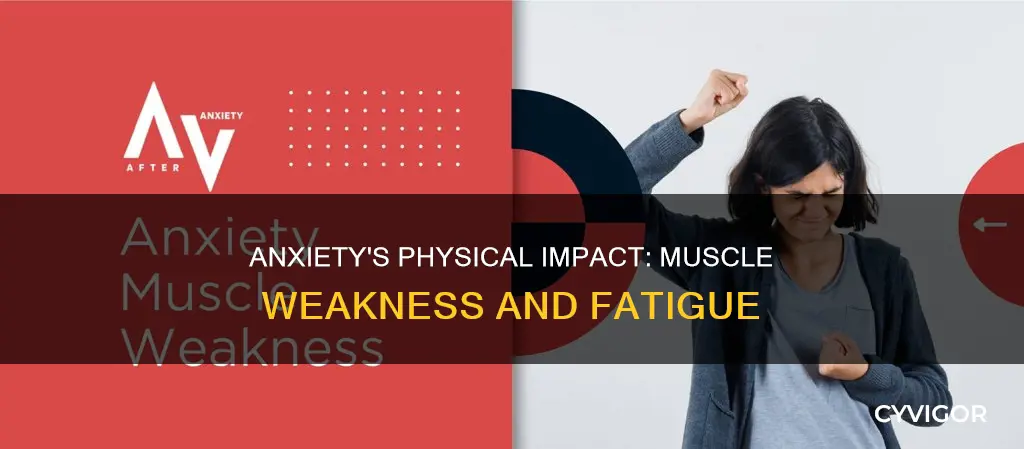Anxiety's Physical Impact: Muscle Weakness And Fatigue | CyVigor