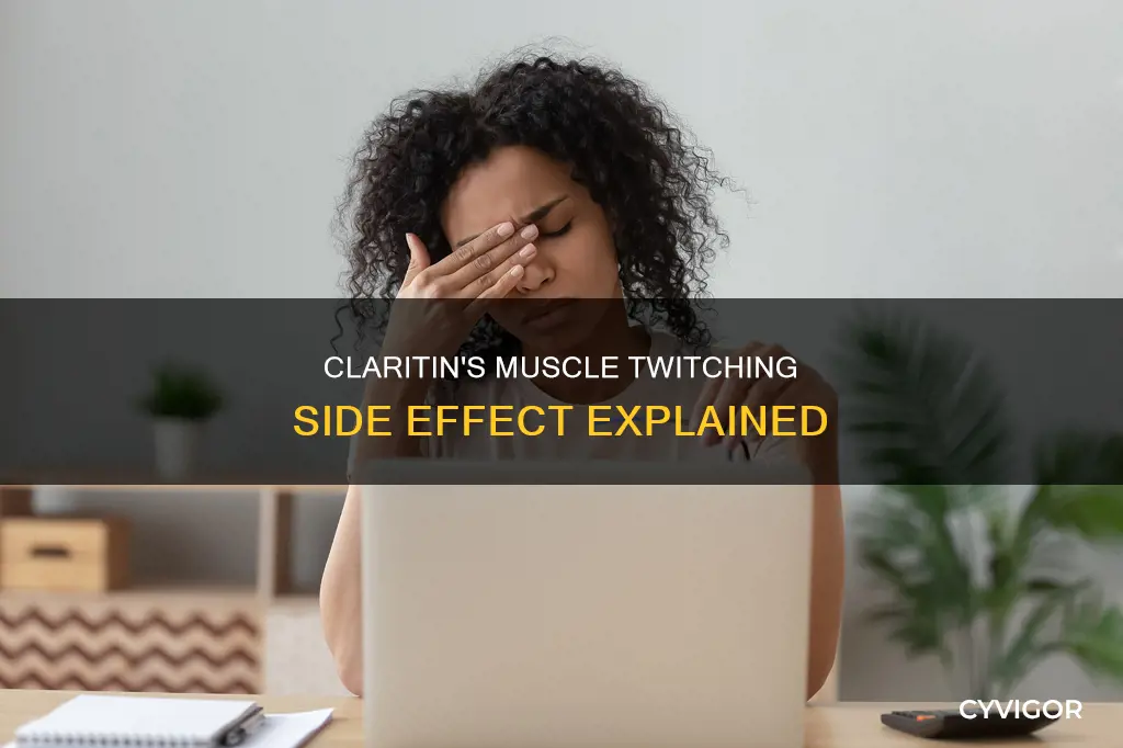 Claritin's Muscle Twitching Side Effect Explained | CyVigor