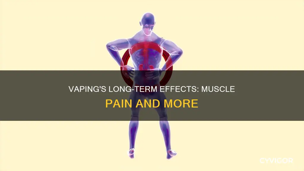 Vaping's Long-Term Effects: Muscle Pain And More | CyVigor