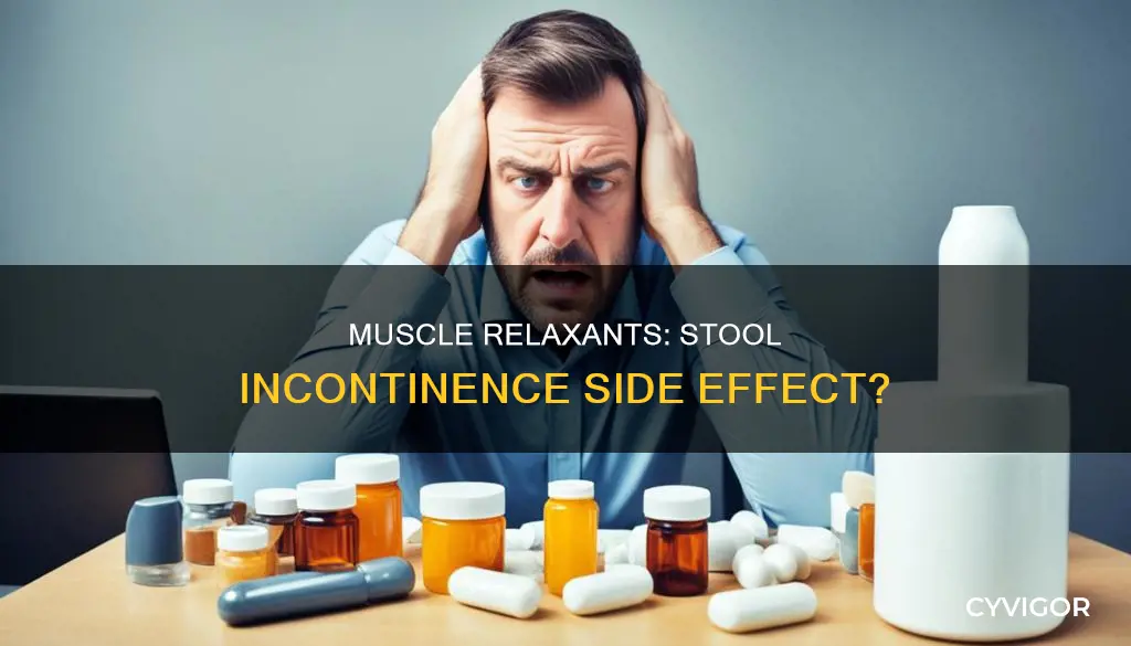 Muscle Relaxants: Stool Incontinence Side Effect? | CyVigor