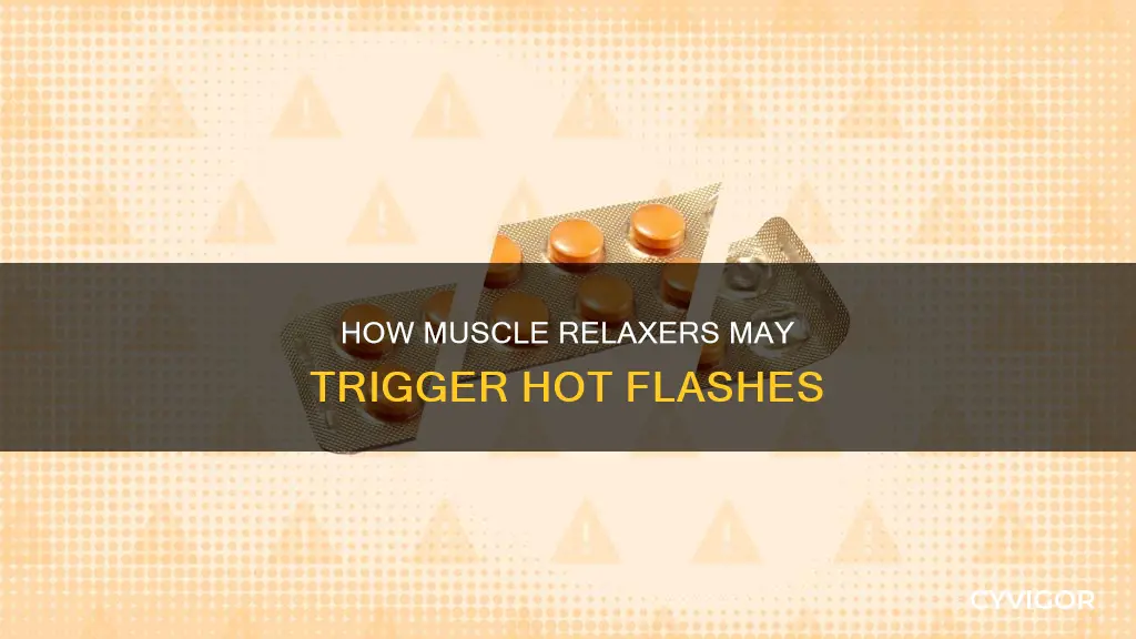 How Muscle Relaxers May Trigger Hot Flashes | CyVigor