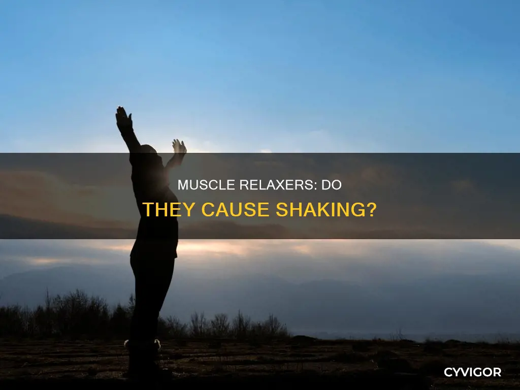 Muscle Relaxers: Do They Cause Shaking? | CyVigor