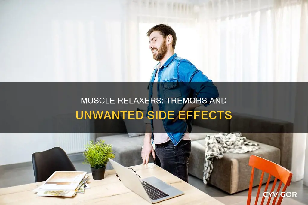 Muscle Relaxers: Tremors And Unwanted Side Effects | CyVigor