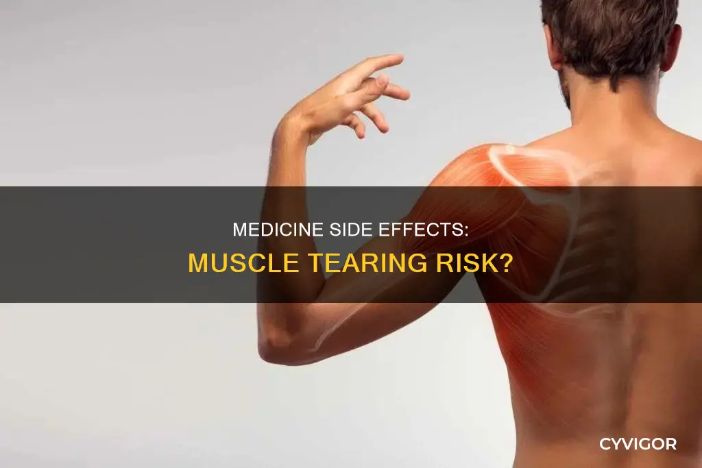 Medicine Side Effects: Muscle Tearing Risk? | CyVigor