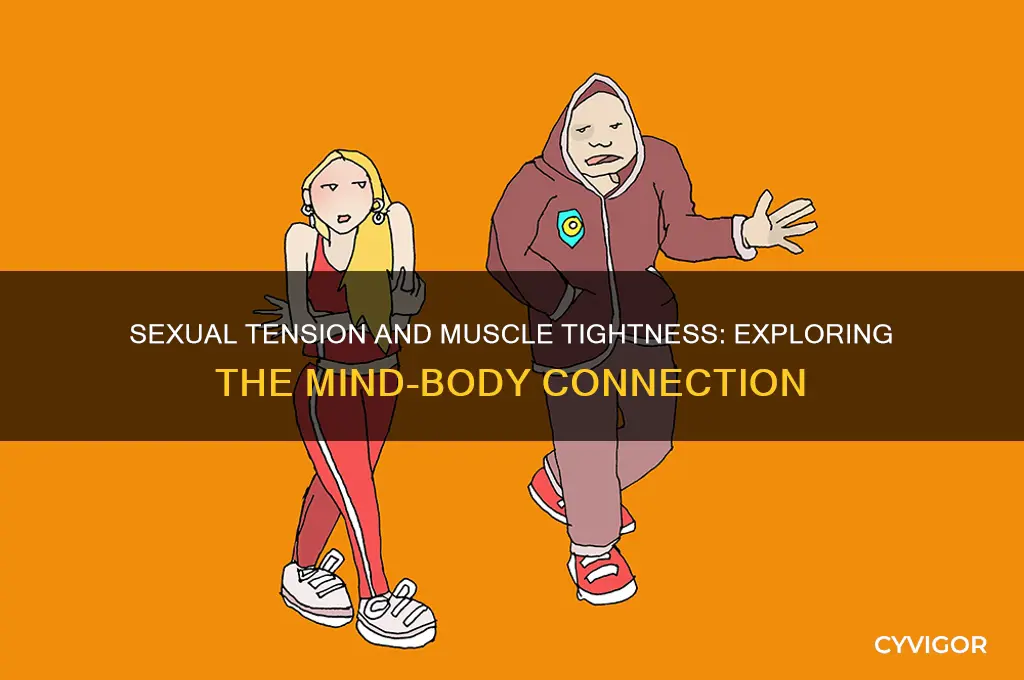 Sexual Tension And Muscle Tightness: Exploring The Mind-Body Connection ...