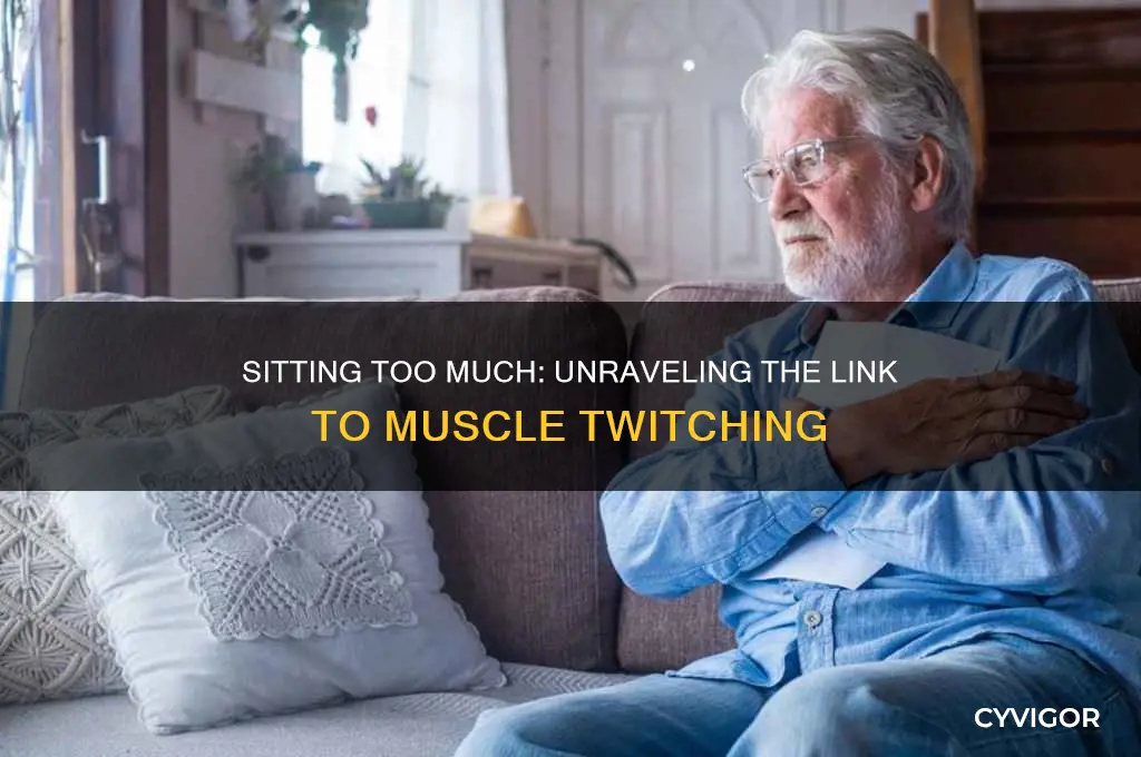 Sitting Too Much: Unraveling The Link To Muscle Twitching | CyVigor
