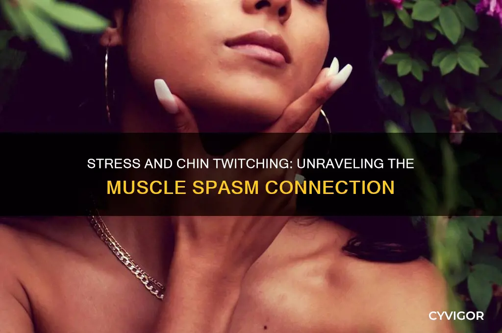Stress And Chin Twitching: Unraveling The Muscle Spasm Connection | CyVigor