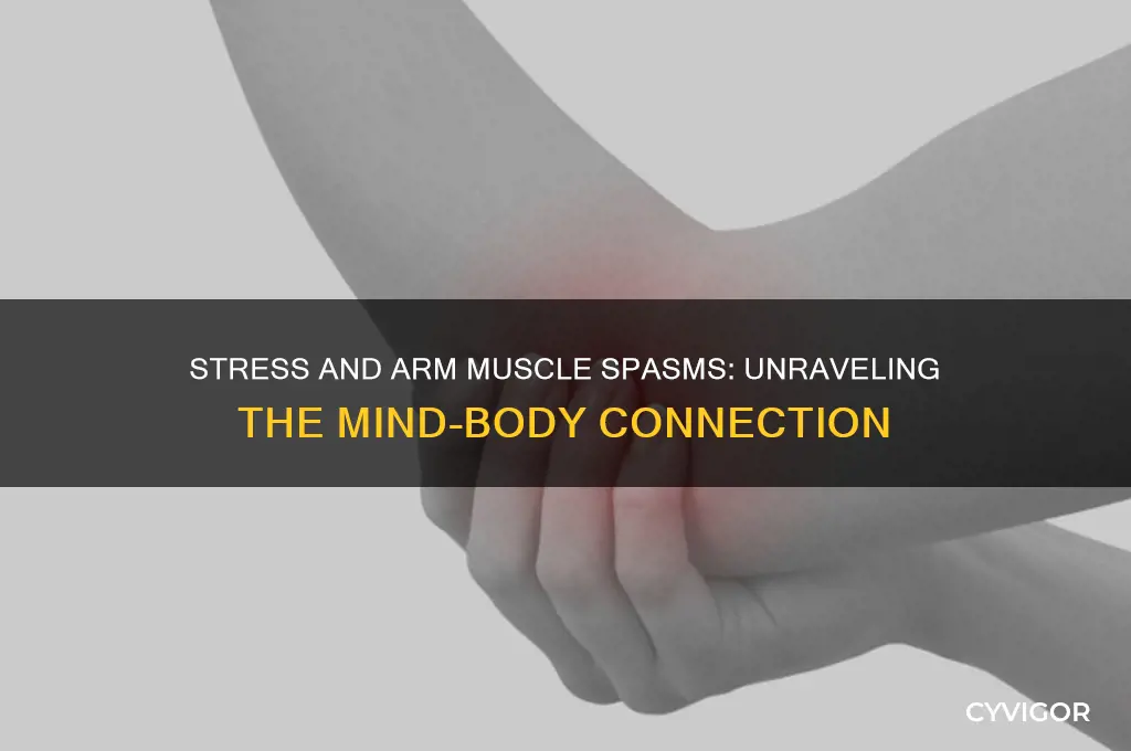 Stress And Arm Muscle Spasms: Unraveling The Mind-Body Connection | CyVigor