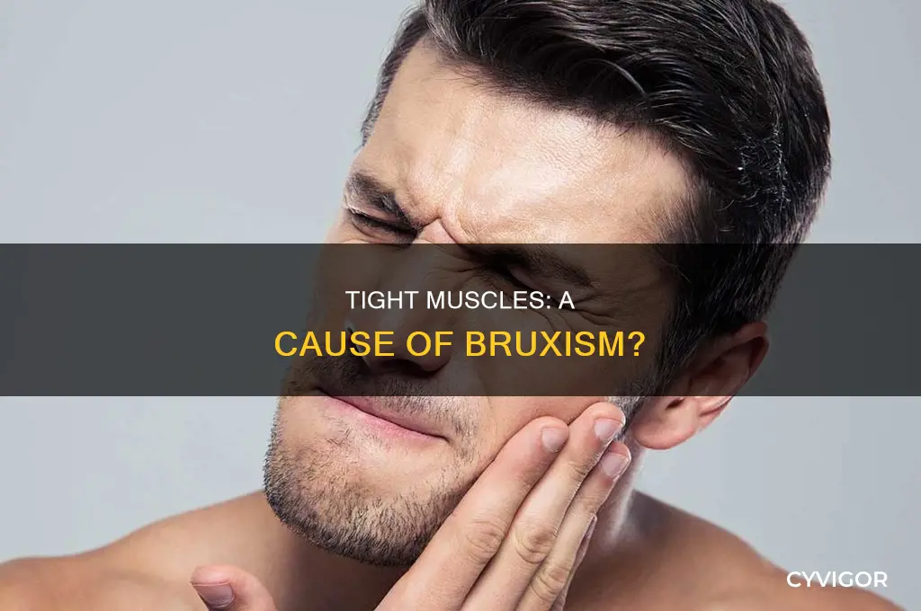 Tight Muscles: A Cause Of Bruxism? | CyVigor