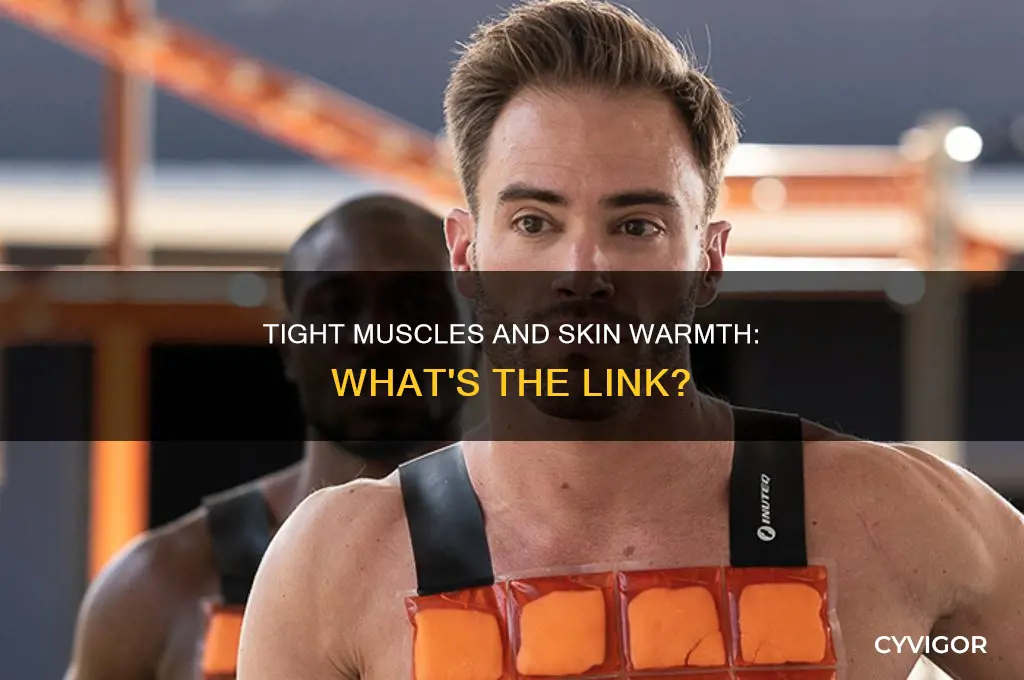 Tight Muscles And Skin Warmth: What's The Link? | CyVigor