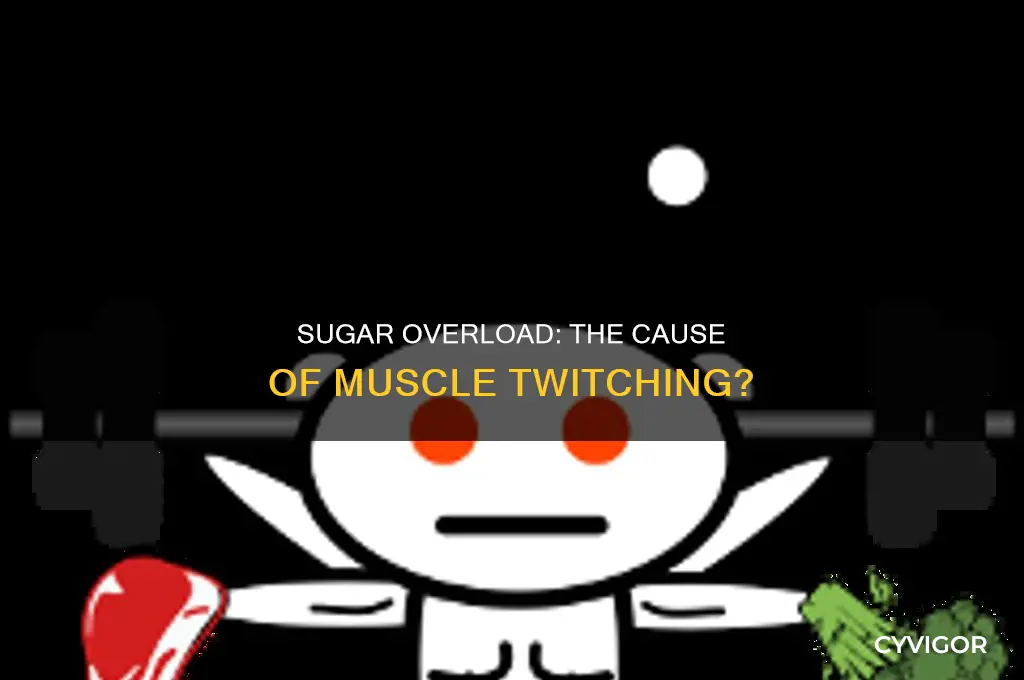 Sugar Overload: The Cause Of Muscle Twitching? | CyVigor