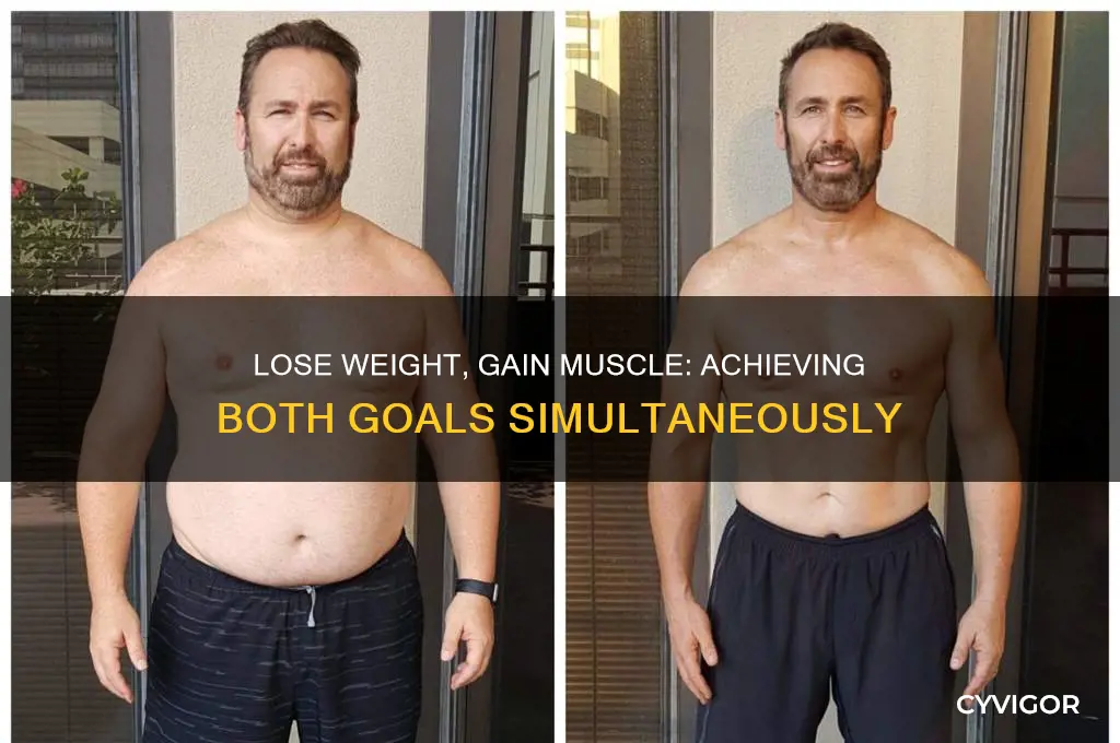 Lose Weight, Gain Muscle: Achieving Both Goals Simultaneously | CyVigor