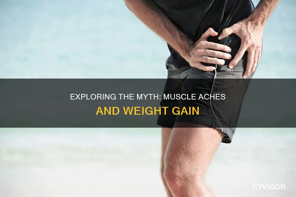 Exploring The Myth: Muscle Aches And Weight Gain | CyVigor