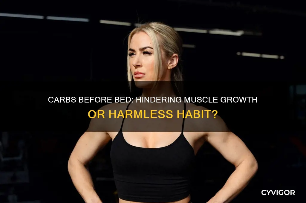Carbs Before Bed: Hindering Muscle Growth Or Harmless Habit? | CyVigor