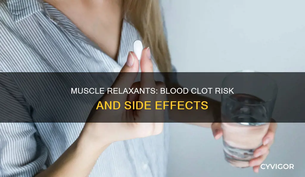 Muscle Relaxants: Blood Clot Risk And Side Effects | CyVigor