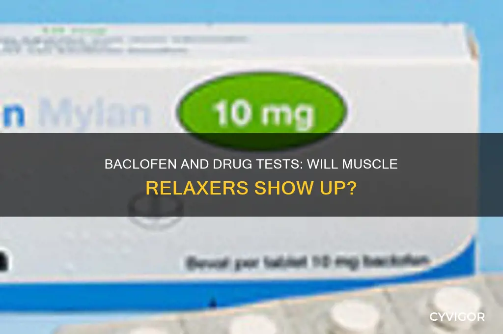 Baclofen And Drug Tests: Will Muscle Relaxers Show Up? | CyVigor