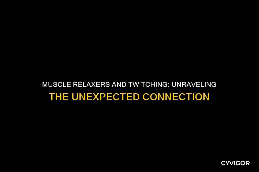 Muscle Relaxers And Twitching: Unraveling The Unexpected Connection ...