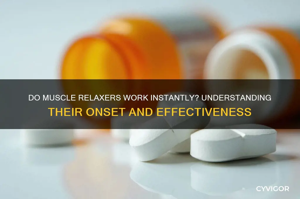 Do Muscle Relaxers Work Instantly? Understanding Their Onset And ...