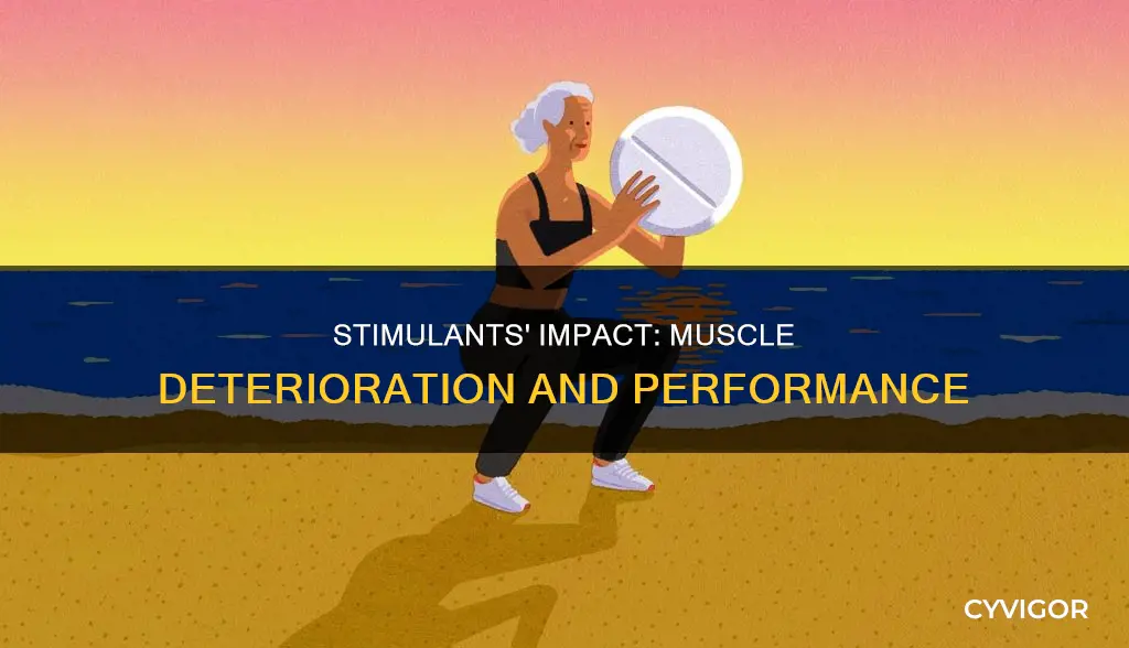 Stimulants' Impact: Muscle Deterioration And Performance | CyVigor
