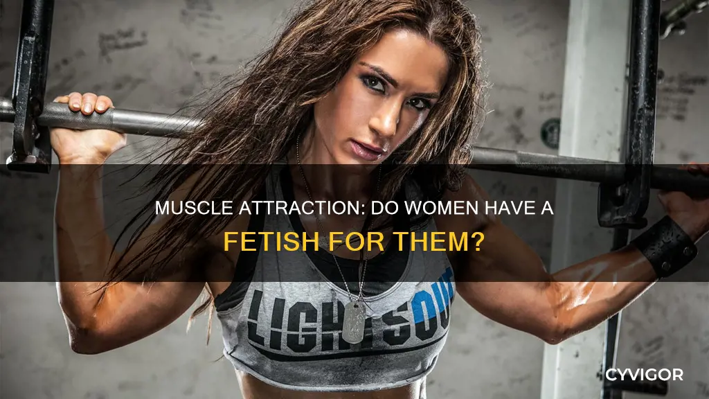 Muscle Attraction: Do Women Have A Fetish For Them? | CyVigor