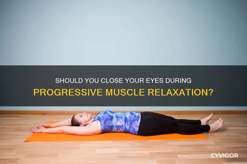 Should You Close Your Eyes During Progressive Muscle Relaxation? | CyVigor