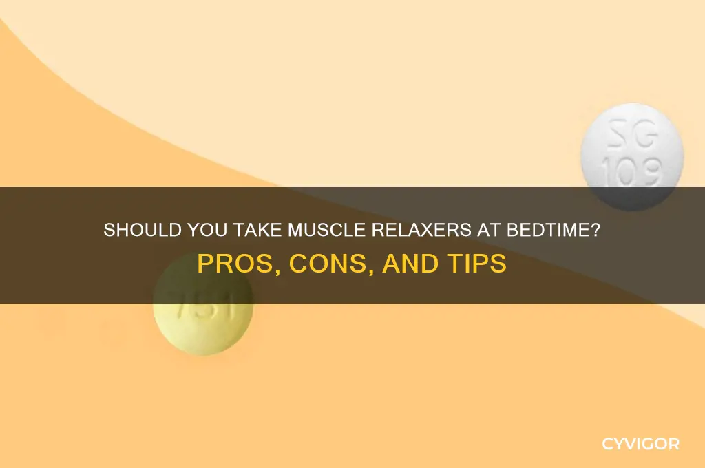 Should You Take Muscle Relaxers At Bedtime? Pros, Cons, And Tips | CyVigor