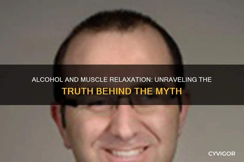 Alcohol And Muscle Relaxation: Unraveling The Truth Behind The Myth ...