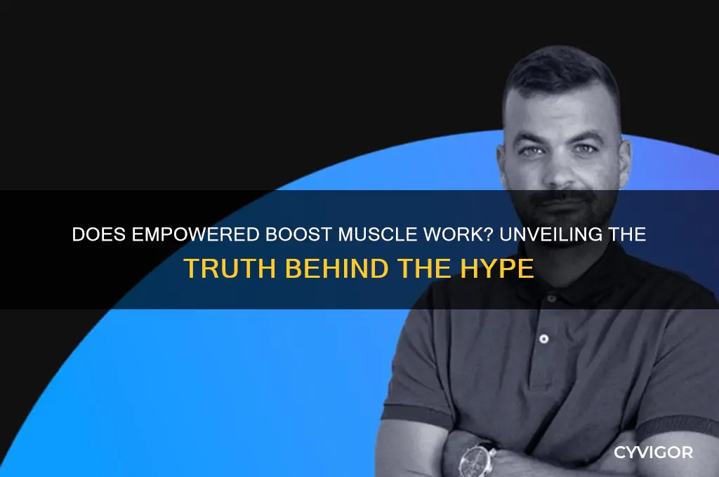 Does Empowered Boost Muscle Work? Unveiling The Truth Behind The Hype ...