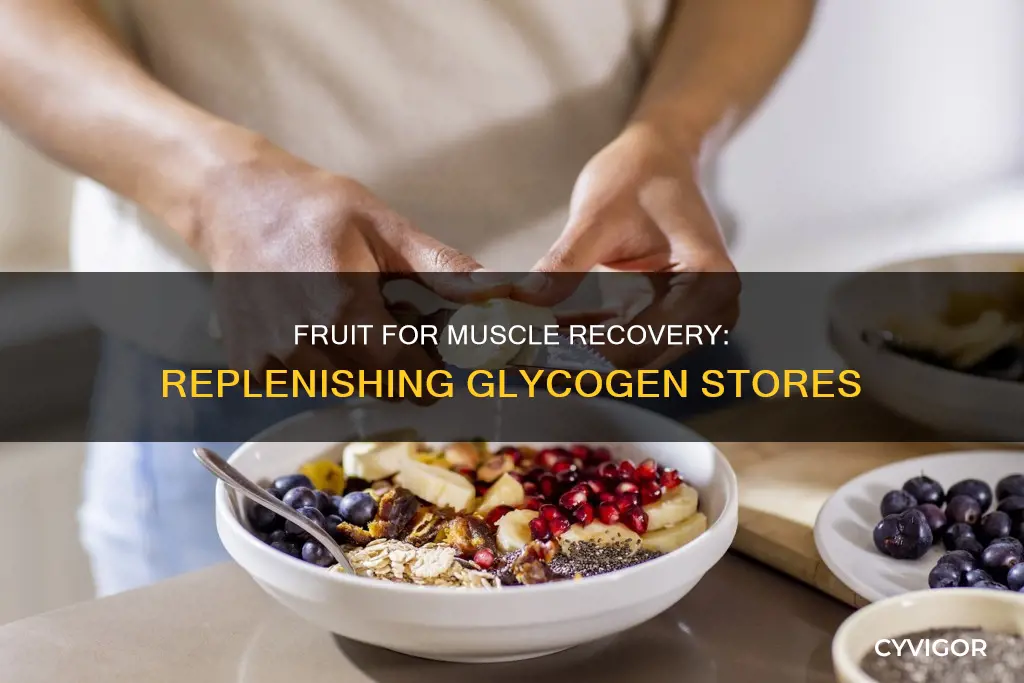Fruit For Muscle Recovery: Replenishing Glycogen Stores | CyVigor