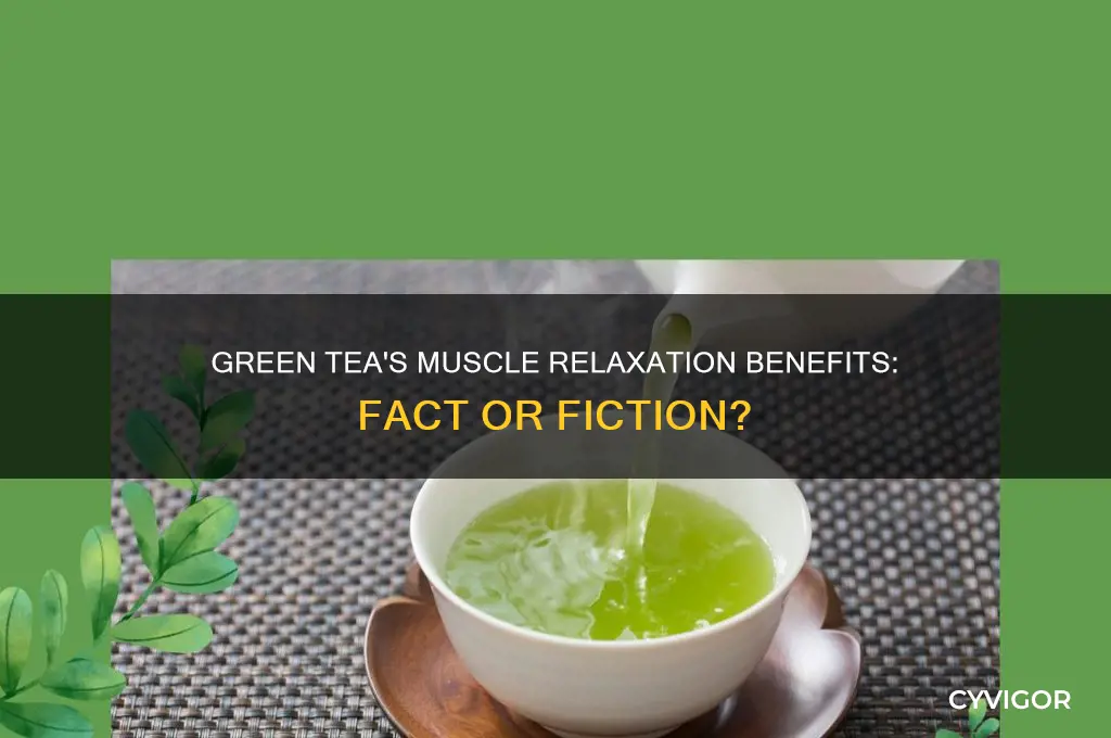 Green Tea's Muscle Relaxation Benefits: Fact Or Fiction? | CyVigor