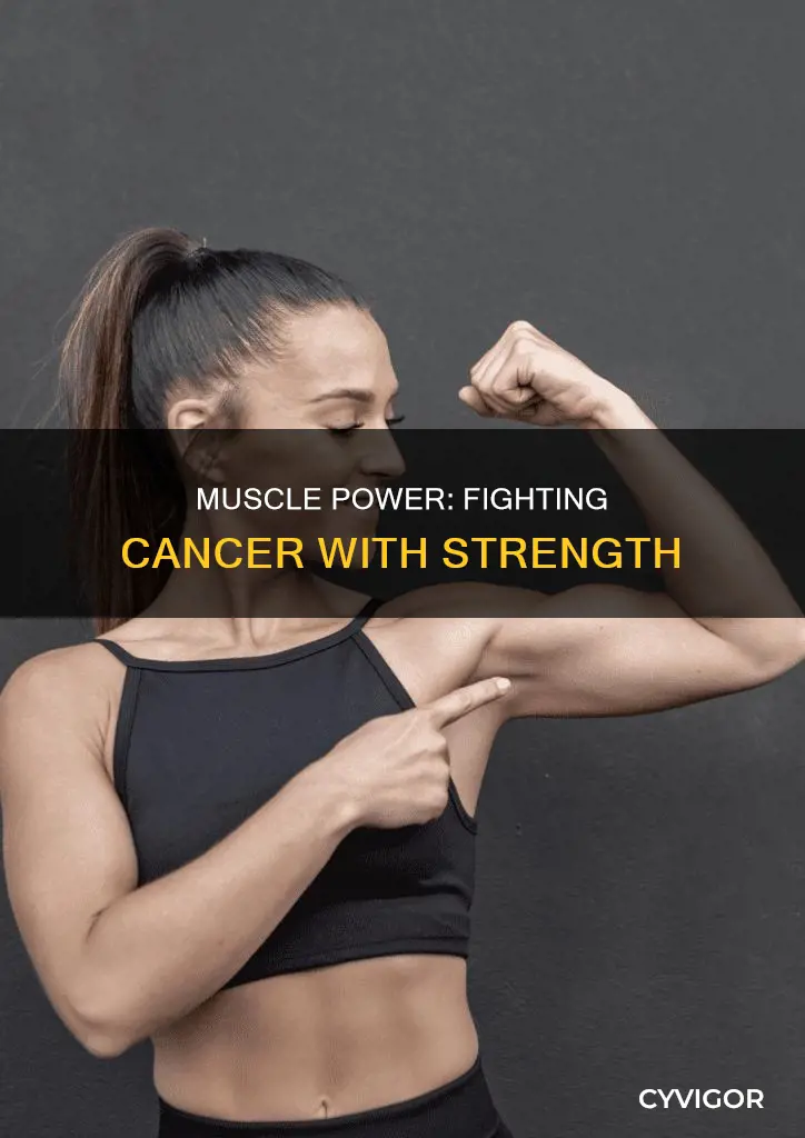 Muscle Power: Fighting Cancer With Strength | CyVigor