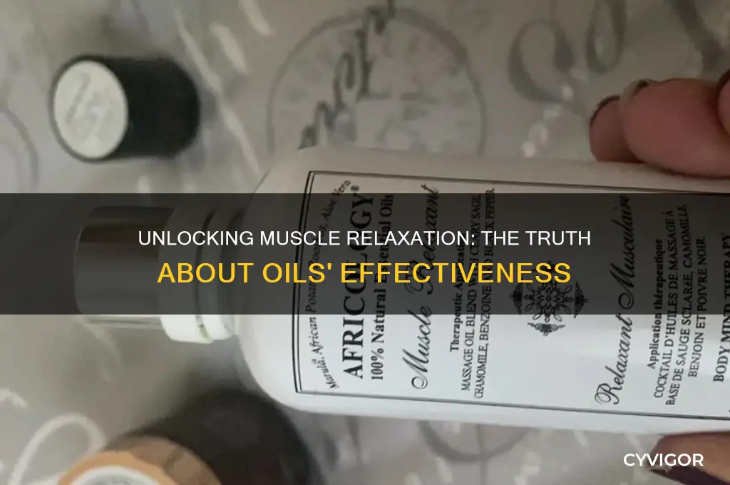 Unlocking Muscle Relaxation: The Truth About Oils' Effectiveness | CyVigor