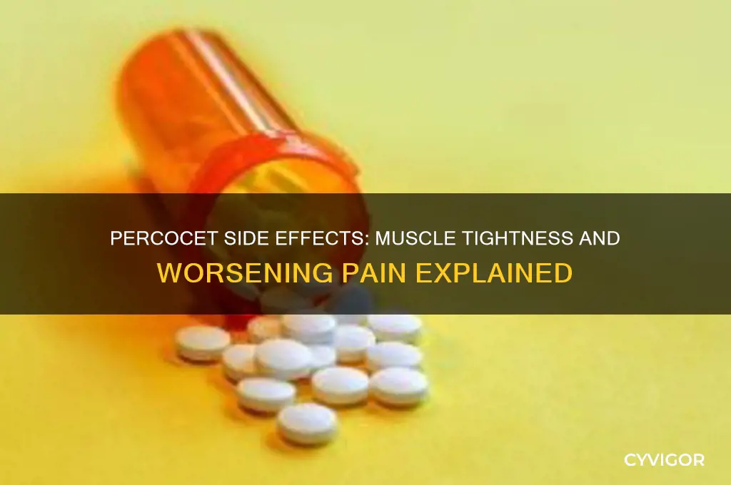 Percocet Side Effects: Muscle Tightness And Worsening Pain Explained ...