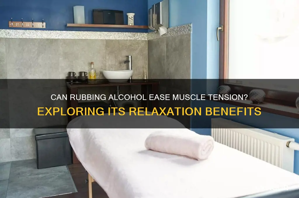 Can Rubbing Alcohol Ease Muscle Tension? Exploring Its Relaxation ...