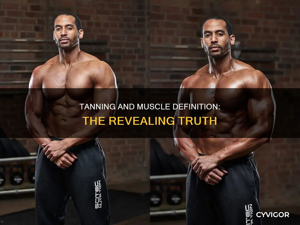 Tanning And Muscle Definition: The Revealing Truth | CyVigor