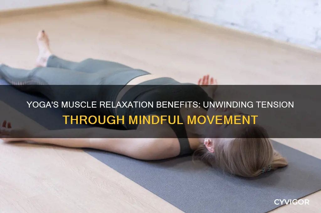 Yoga's Muscle Relaxation Benefits: Unwinding Tension Through Mindful ...