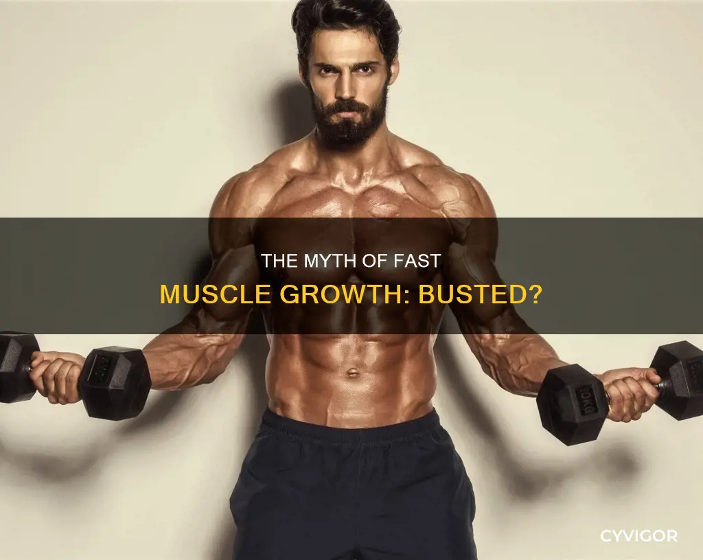 The Myth Of Fast Muscle Growth: Busted? | CyVigor