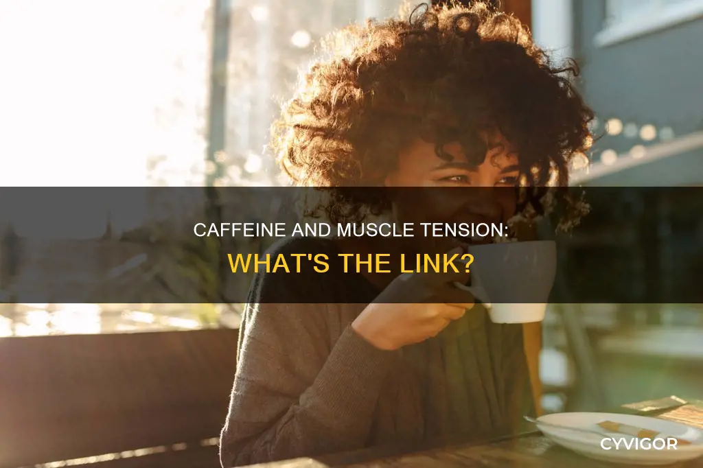Caffeine And Muscle Tension: What's The Link? | CyVigor