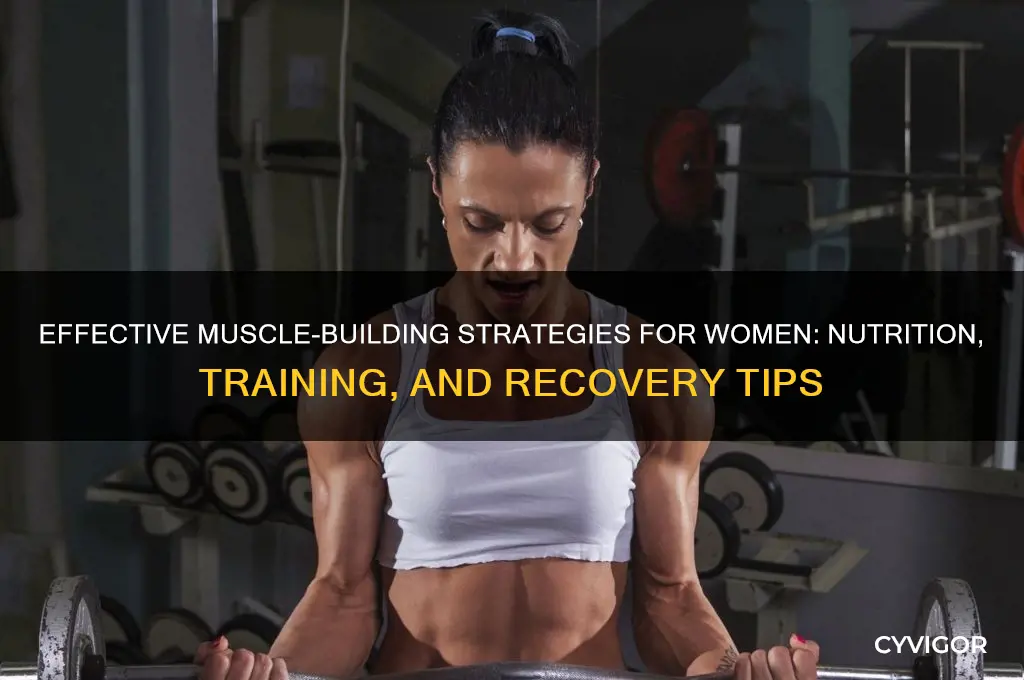 Effective Muscle-Building Strategies For Women: Nutrition, Training ...
