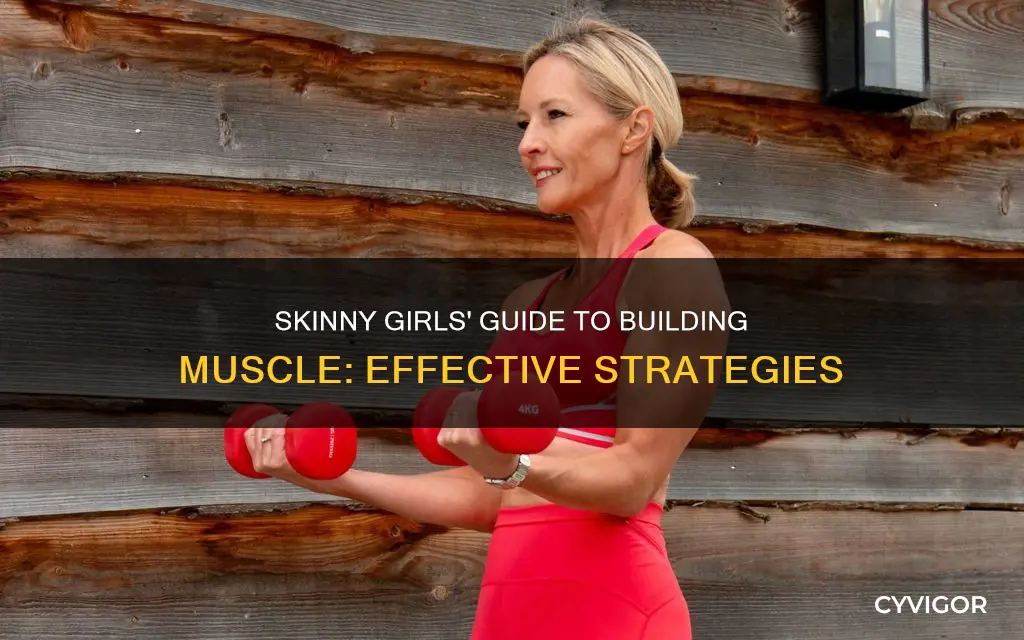 Skinny Girls' Guide To Building Muscle: Effective Strategies | CyVigor