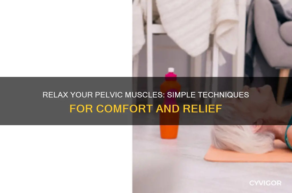 Relax Your Pelvic Muscles: Simple Techniques For Comfort And Relief ...