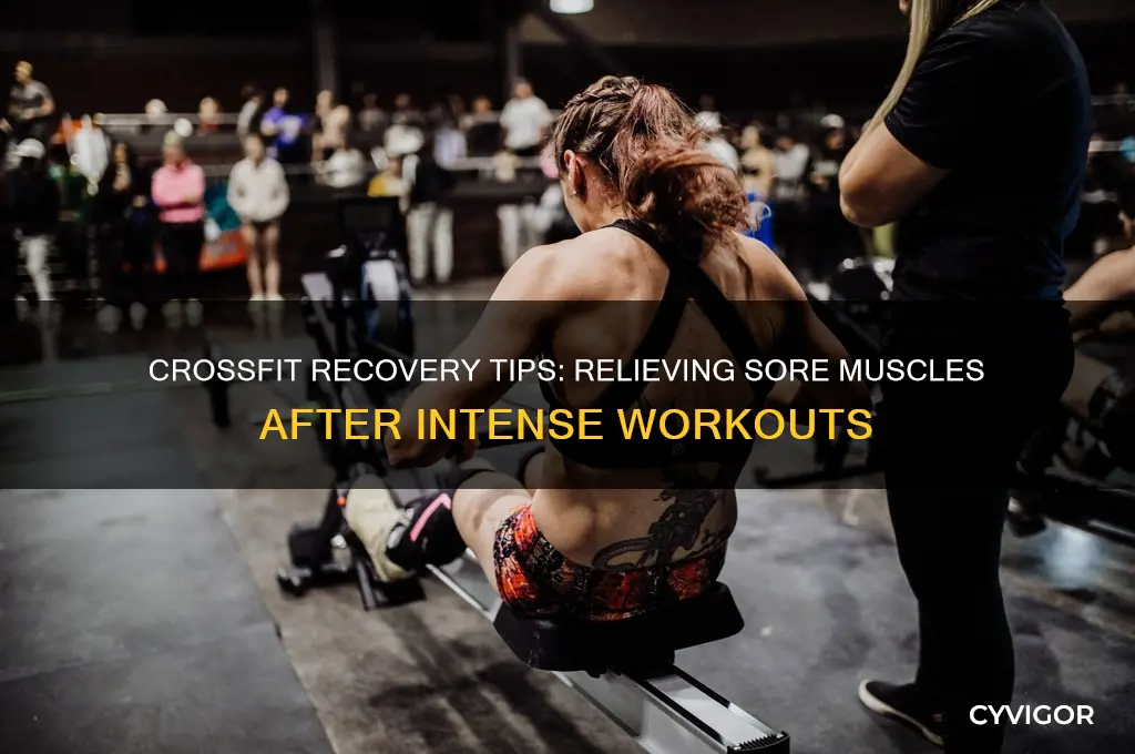 Crossfit Recovery Tips: Relieving Sore Muscles After Intense Workouts ...