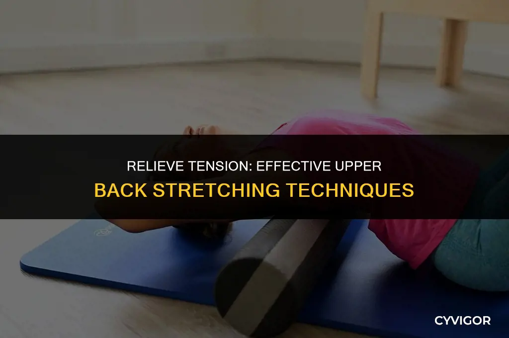Relieve Tension: Effective Upper Back Stretching Techniques | CyVigor