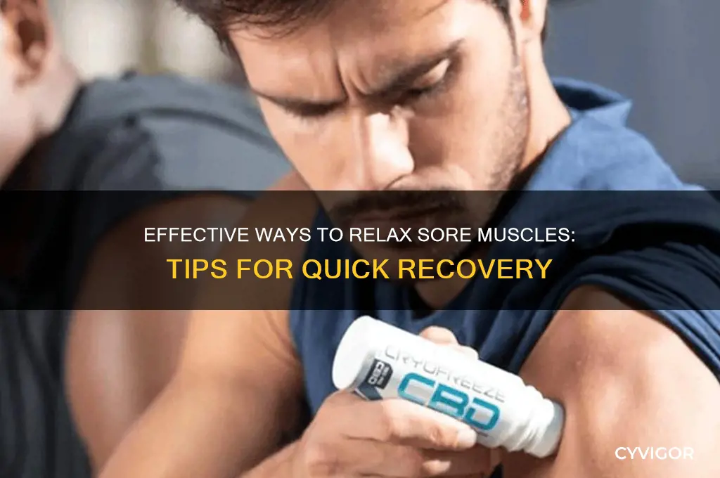 Effective Ways To Relax Sore Muscles: Tips For Quick Recovery | CyVigor