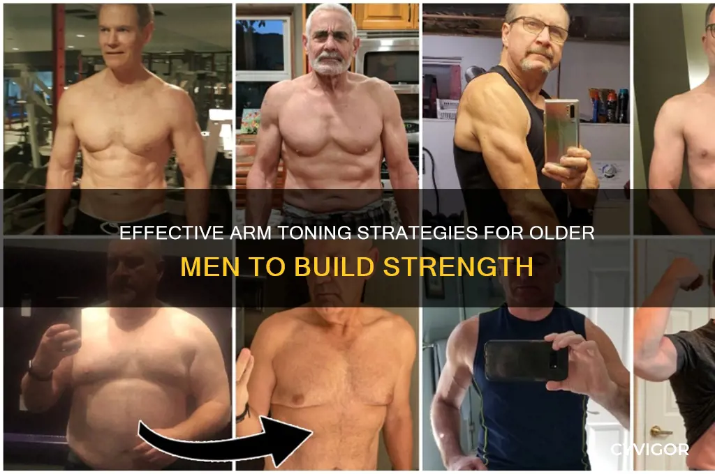 Effective Arm Toning Strategies For Older Men To Build Strength | CyVigor