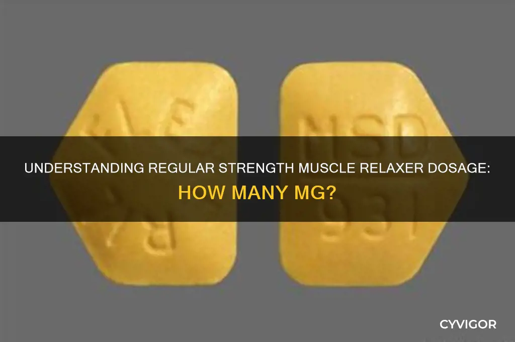 Understanding Regular Strength Muscle Relaxer Dosage: How Many Mg ...